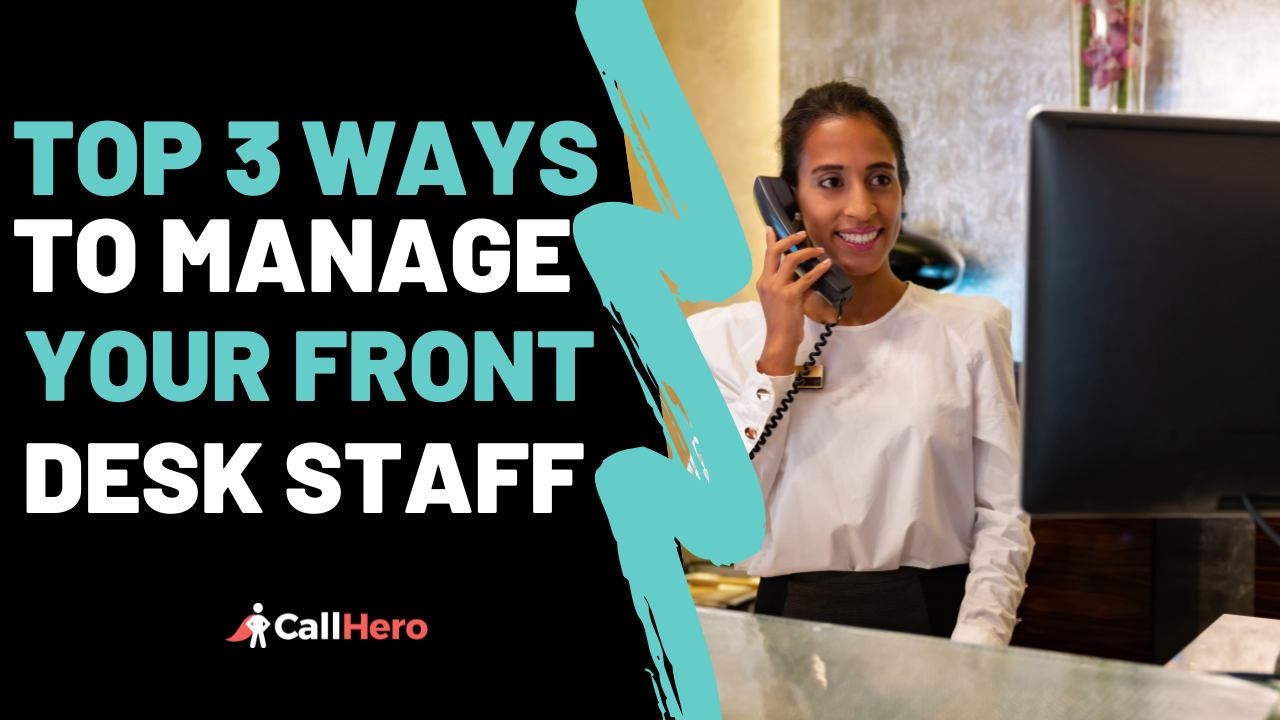 Top 3 Ways to Manage Your Front Desk Staff